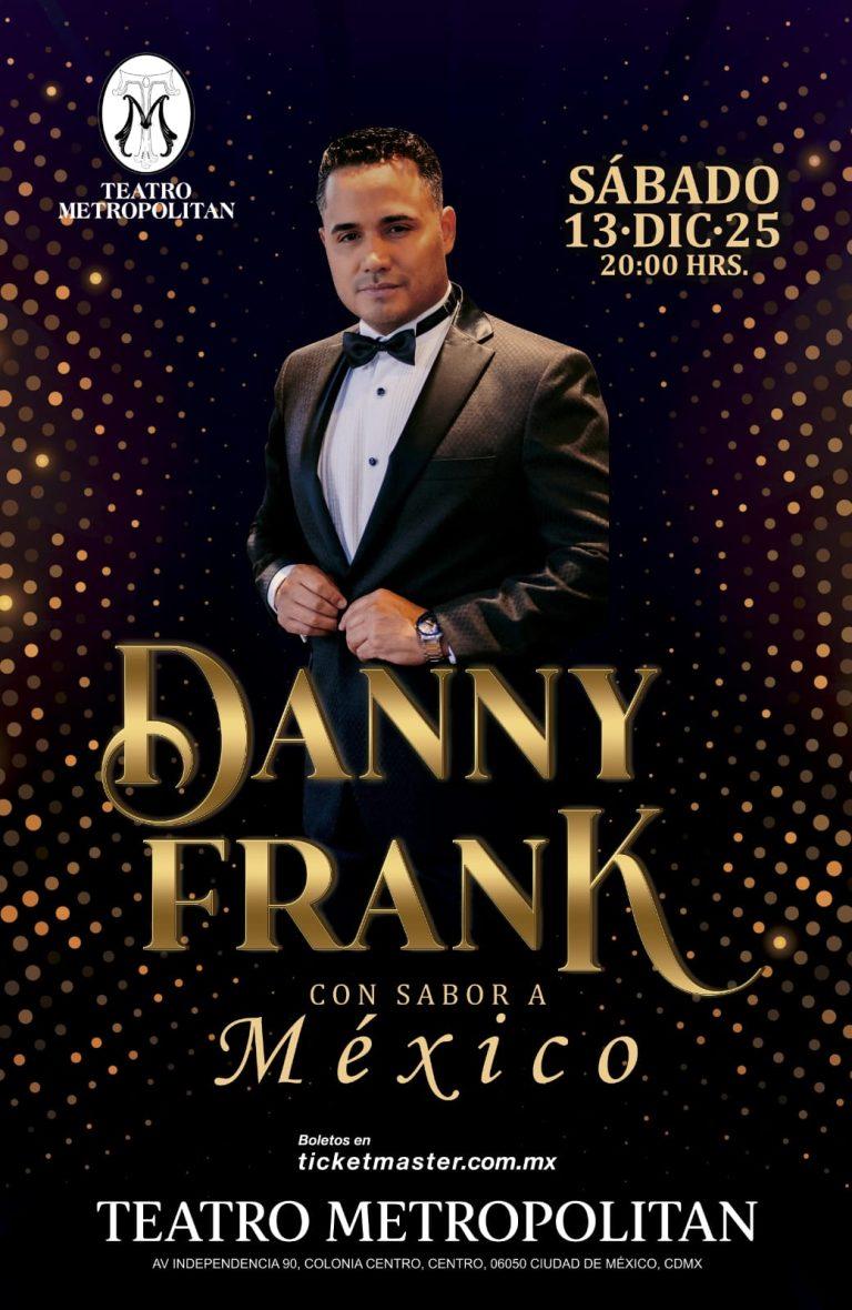 DANNY FRANK REGRESA AL TEATRO METROPOLITAN “CON SABOR A MÉXICO” EL 13 ...